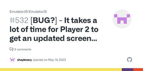 Bug It Takes A Lot Of Time For Player 2 To Get An Updated Screen