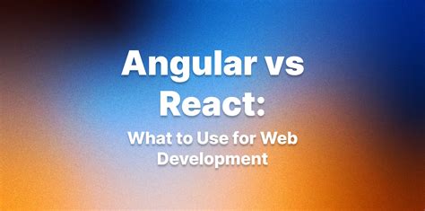 Angular Vs React What To Use For Web Development In 2026