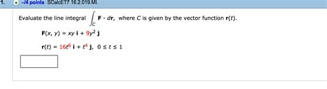 Solved Evaluate The Line Integral Where C Is The Given