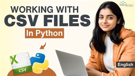 Working With Csv Files In Python A Complete Step By Step Guide In