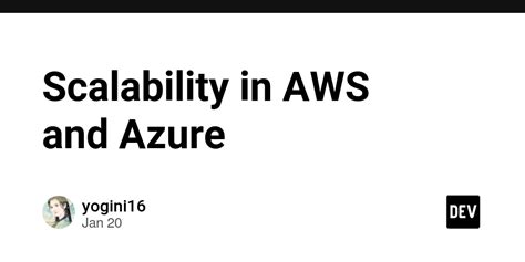 Scalability In Aws And Azure Dev Community