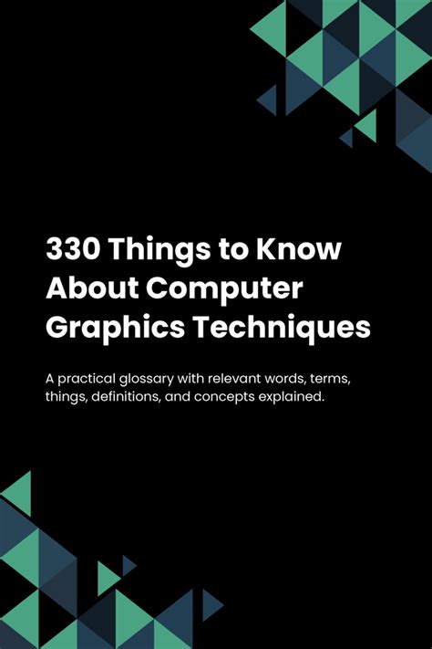 330 Things To Know About Computer Graphics Techniques