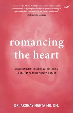 Romancing The Heart Understanding Preventing Reversing Healing