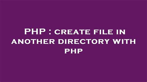 Php Create File In Another Directory With Php Youtube