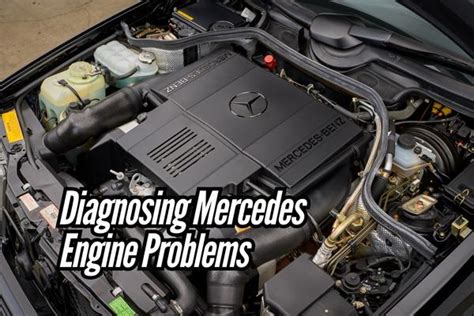 Diagnosing Mercedes Engine Problems Common Issues And Fixes Benz