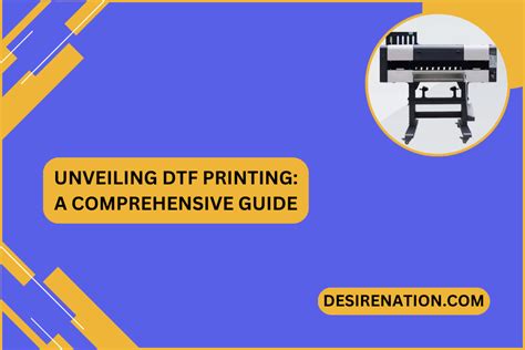 Unveiling Dtf Printing A Comprehensive Guide