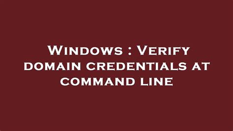 Windows Verify Domain Credentials At Command Line Youtube