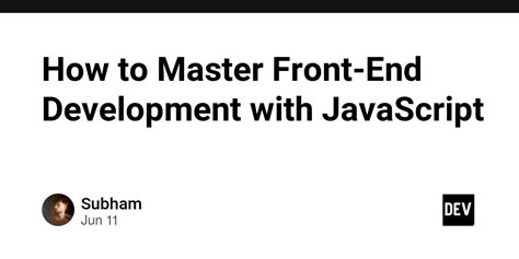 How To Master Front End Development With Javascript 🚀 Dev Community