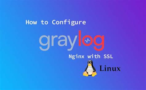 How To Configure Graylog Nginx With Ssl Mark Ai Code Medium