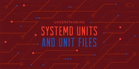 Understanding Systemd Units And Unit Files The Unit Understanding Prefixes