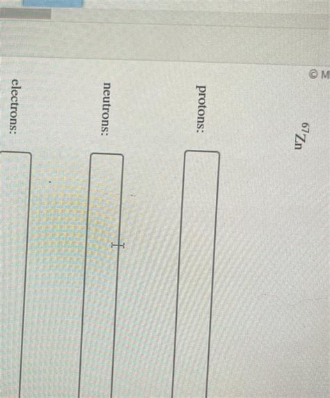 Solved Determine The Number Of Protons Neutrons And Chegg Com