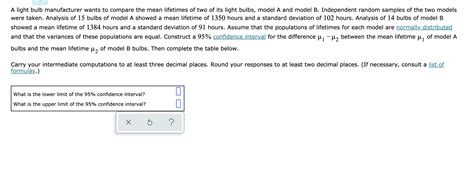 Solved A Light Bulb Manufacturer Wants To Compare The Mean Chegg