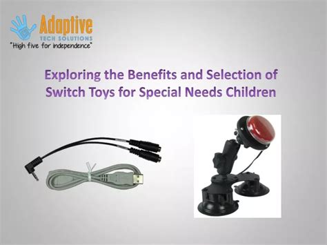 Ppt Exploring The Benefits And Selection Of Switch Toys For Special
