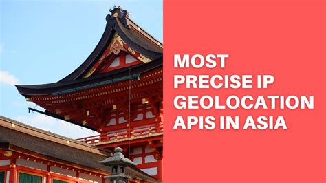 most precise ip geolocation apis in asia