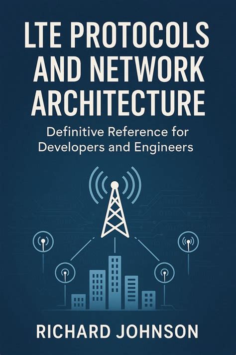 Lte Protocols And Network Architecture Ebook Richard Johnson 6610000817115 Boeken Bol