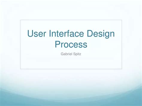 PPT User Interface Design Process PowerPoint Presentation Free Download ID