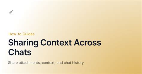 Sharing Context Across Chats Chorus Docs