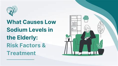 What Causes Low Sodium Levels In The Elderly Signs And Treatment