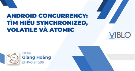 Android Concurrency Tìm Hiểu Synchronized Volatile Và Atomic