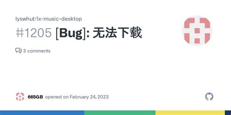 [bug] 无法下载 · Issue 1205 · Lyswhut Lx Music Desktop · Github