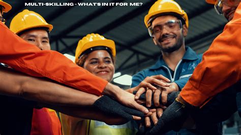 A Workforce Of Multi Skilled People Whats In It For The Executive Or The Employee