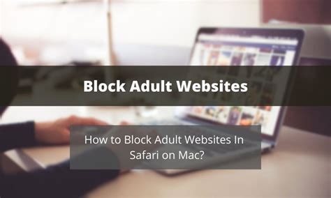 Parental Control Safari How To Block Adult Websites In Safari On Mac Family Orbit Blog