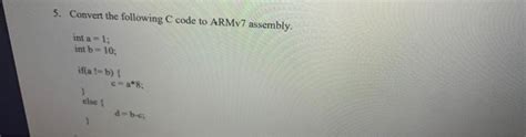 solved 5 convert the following c code to armv7 assembly