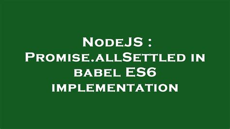 Nodejs Promiseallsettled In Babel Es6 Implementation Youtube
