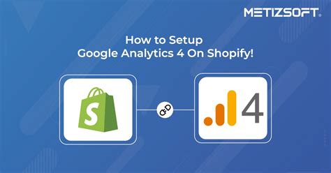 How To Setup Google Analytics On Shopify Metizsoft
