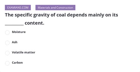 The Specific Gravity Of Coal Depends Mainly On Its Content