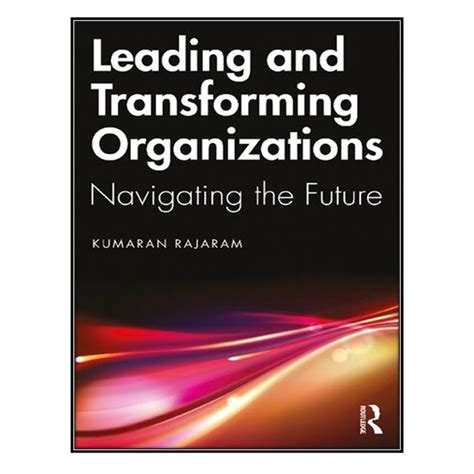 قیمت و خرید کتاب Leading And Transforming Organizations Navigating The Future اثر Kumaran