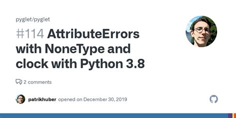 AttributeErrors With NoneType And Clock With Python 3 8 Issue 114