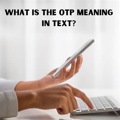 What Does OTP Mean In Text An In Depth Guide Get Fast