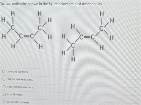Solved He Two Molecules Shown In The Figure Below Are Best