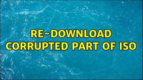 Unix And Linux Re Download Corrupted Part Of Iso Youtube