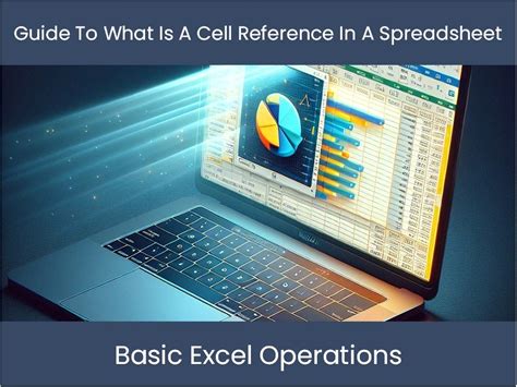Guide To What Is A Cell Reference In A Spreadsheet