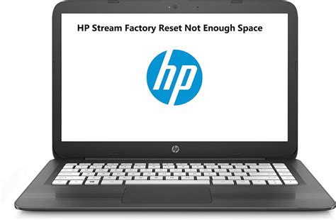 Methods Hp Stream Factory Reset Not Enough Space