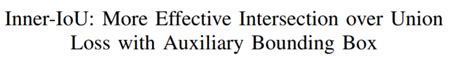 Yolov8改进：inner Mpdiou Inner Iou基于辅助边框的iou损失，高效结合新型边界框相似度度量（mpdiou） 2023 11 腾讯云开发者社区 腾讯云
