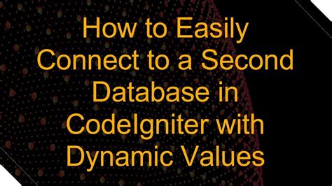 How To Easily Connect To A Second Database In Codeigniter With Dynamic Values Youtube