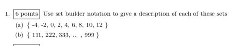 Solved 1 Use Set Builder Notation To Give A Description Of