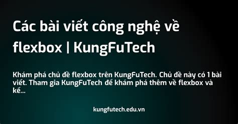 Các Bài Viết Công Nghệ Về Flexbox Kungfutech