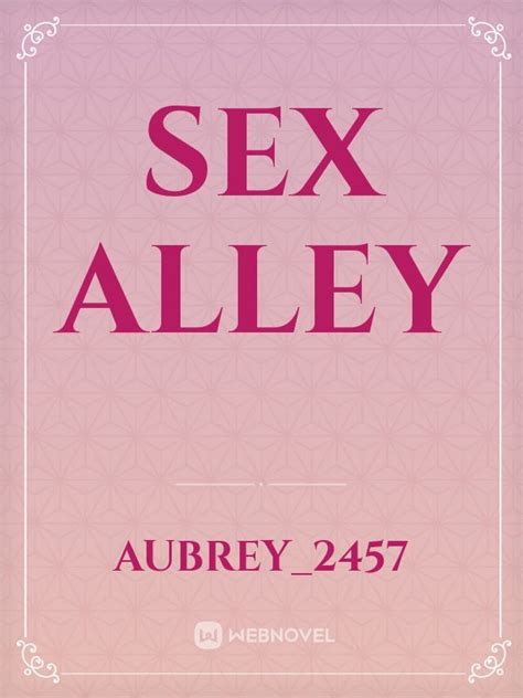 Read Sex Alley Aubrey2457 Webnovel