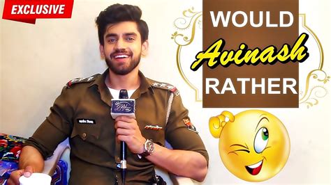 Exclusive Would You Rather With Avinash Mishra Nath Zewar Ya Zanjeer Youtube