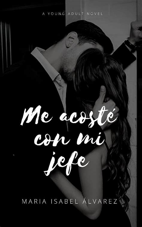 Me Acost Con Mi Jefe Spanish Edition By Mar A Isabel Alvarez Goodreads