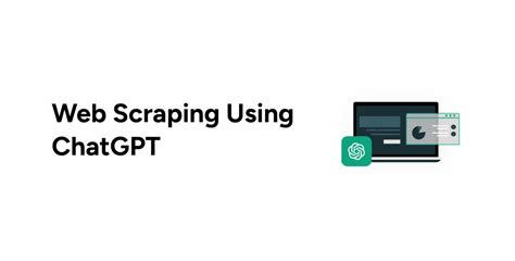 Web Scraping Using Chatgpt
