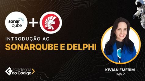 Recentemente Postei Sobre O Sonarqube Delphi E Olha Quem Vai Dar Um Show Sobre O Assunto Para