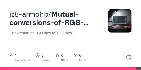 Github Jz8 Armohbmutual Conversions Of Rgb And Yuv Conversion Of Rgb Files To Yuv Files