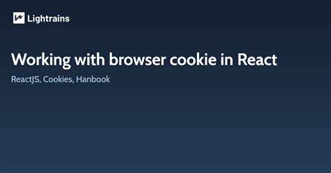 Working With Browser Cookie In React Lightrains
