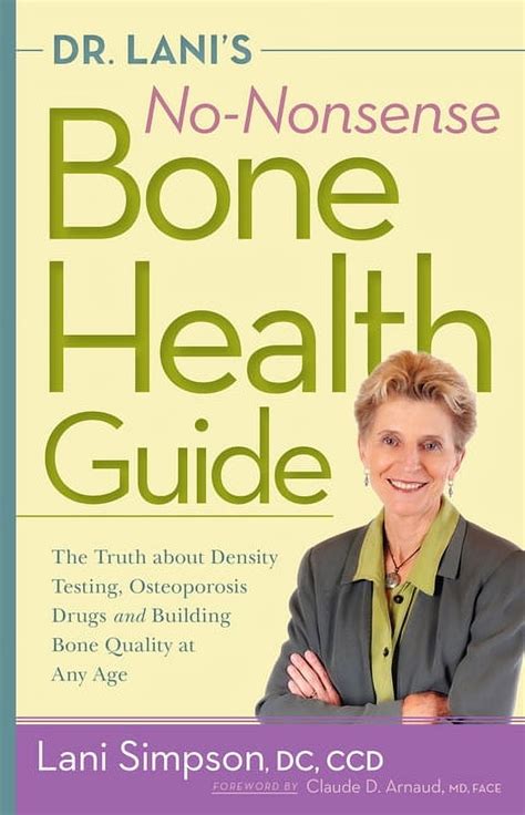 Dr Lanis No Nonsense Bone Health Guide The Truth About Density Testing Osteoporosis Drugs
