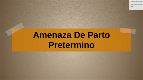 Amenaza De Parto Pretermino By Dave Lv On Prezi